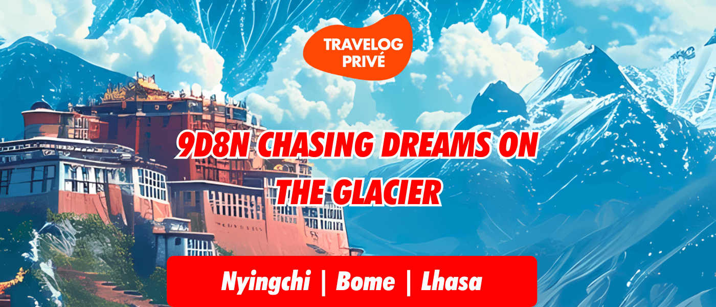 [ENG][FIT] 9D8N Tibet Chasing Dreams on the Glacier Nyingchi/ Bome ...